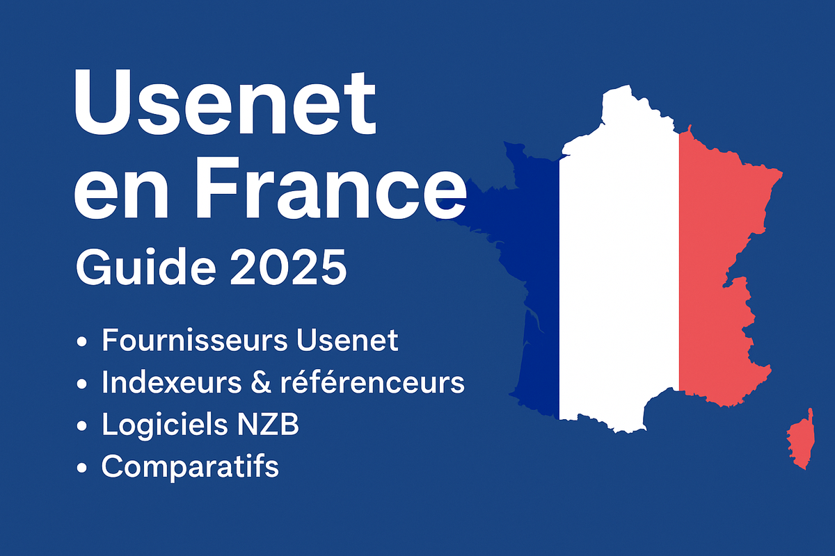 Usenet en France (2025) : fournisseurs, indexeurs, NZB & guides