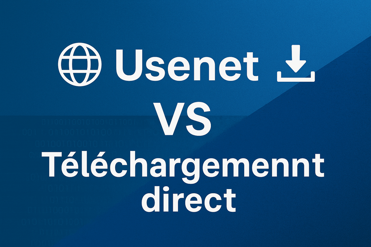 Usenet ou téléchargement direct : comparatif complet 2026